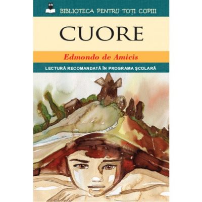 Cuore, inima de copil (reeditare) - Edmondo De Amicis