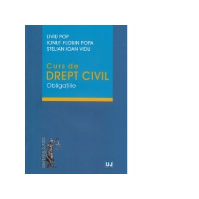 Curs de drept civil. Obligatiile - Liviu Pop, Ionut-Florin Popa ...