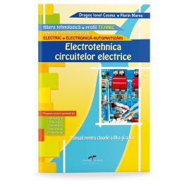 Manual pentru clasa a IX-a si a X-a. Electrotehnica circuitelor ...