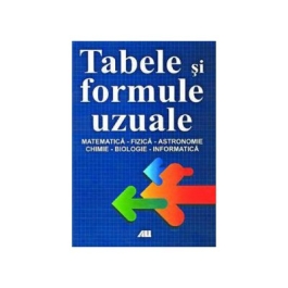 Tabele si formule uzuale. Matematica, fizica, astronomie, chimie ...